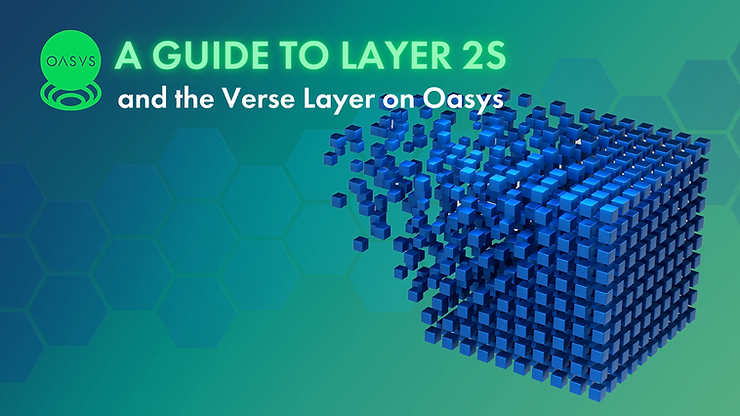 A Guide to Layer 2s and the Verse Layer on Oasys | oasys.games